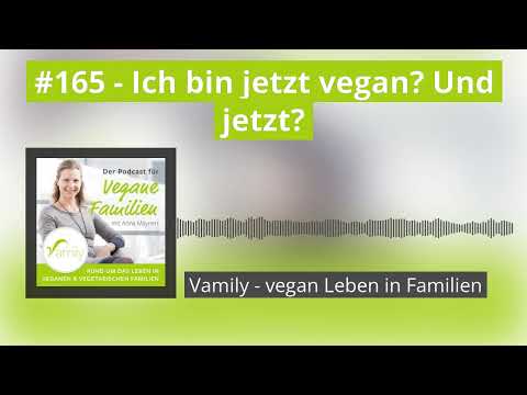 #165 - Ich bin jetzt vegan? Und jetzt? | Vamily - vegan Leben in Familien
