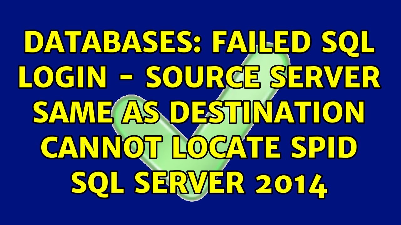 Databases: Failed SQL Login - Source server same as destination cannot ...