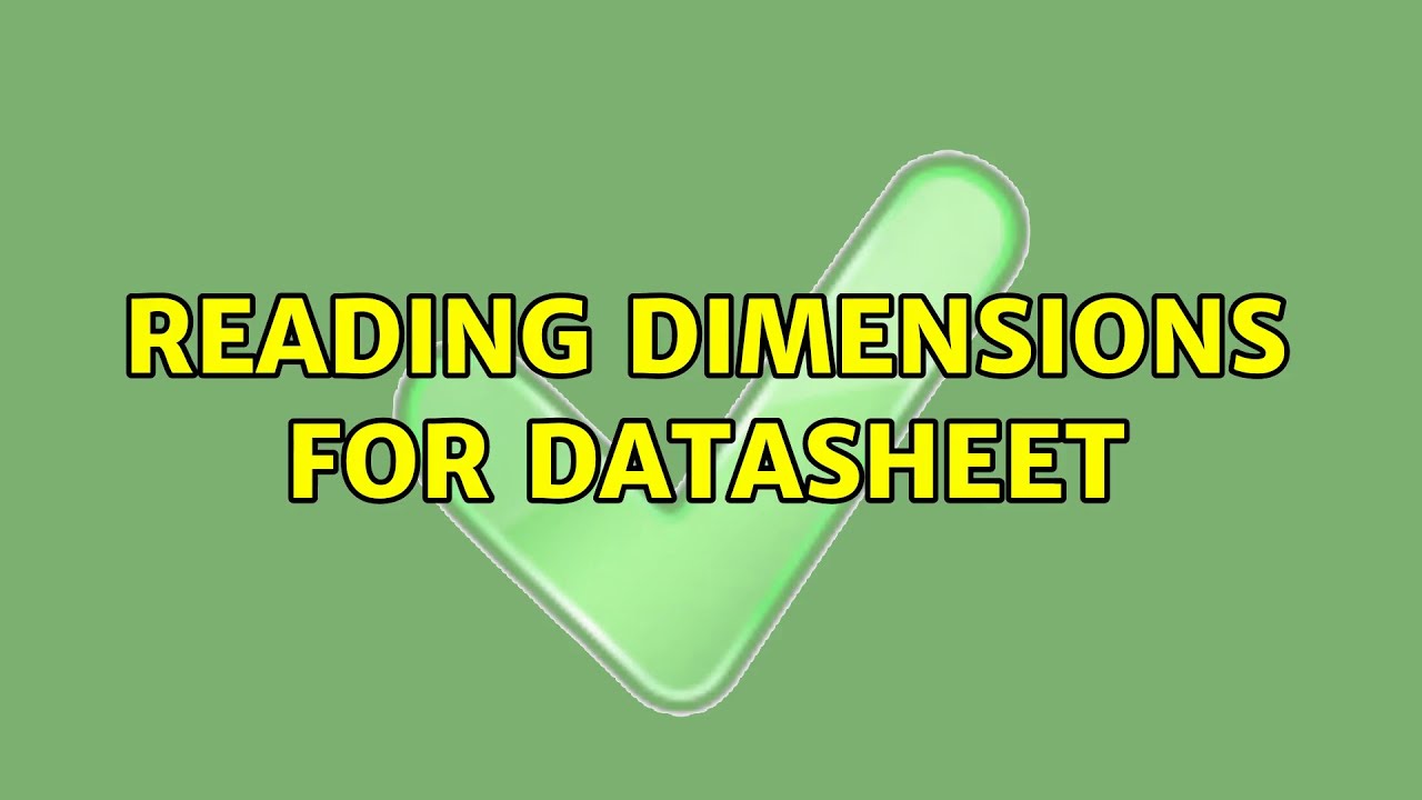 Reading dimensions for datasheet (3 Solutions!!) - YouTube