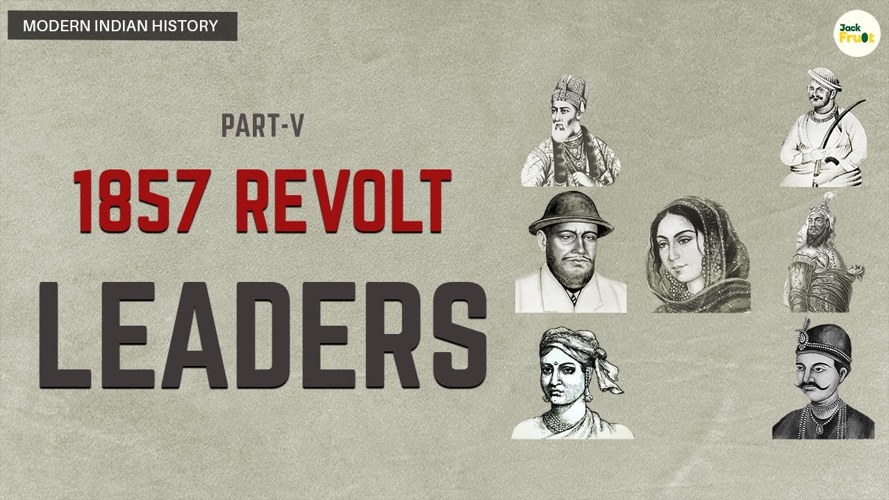 Leaders of 1857 Revolt | Nana Saheb | Tatya Tope | Begum Hazrat Mahal ...