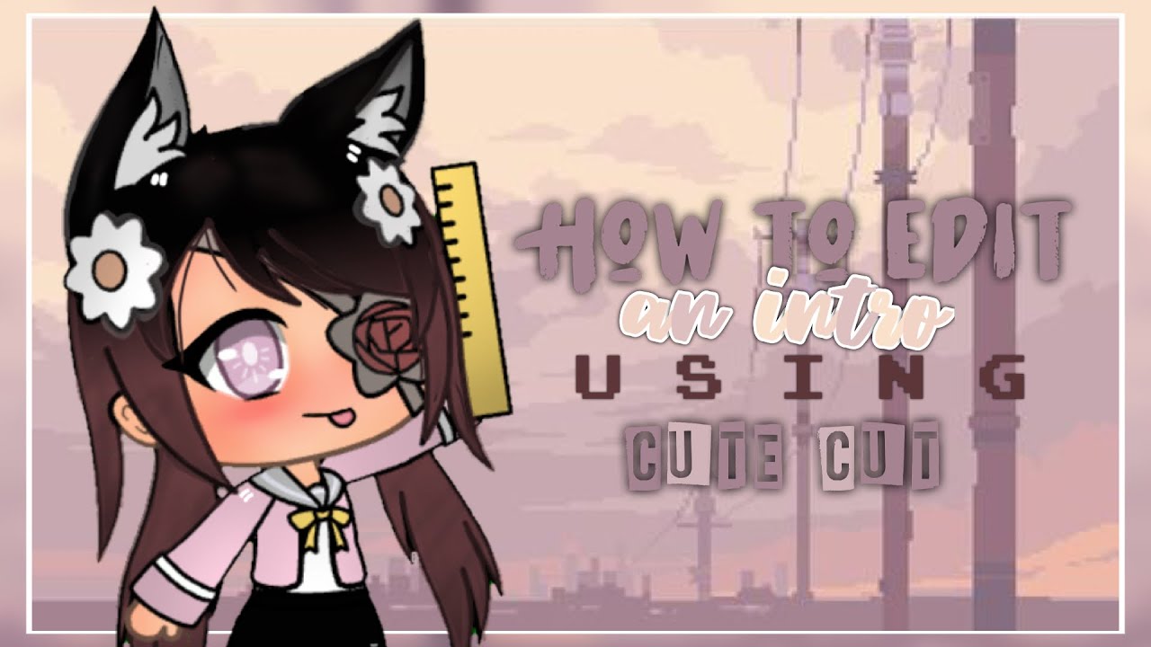 How to edit an Intro using Cute Cut! || 150+ Subscriber Special💗 - YouTube