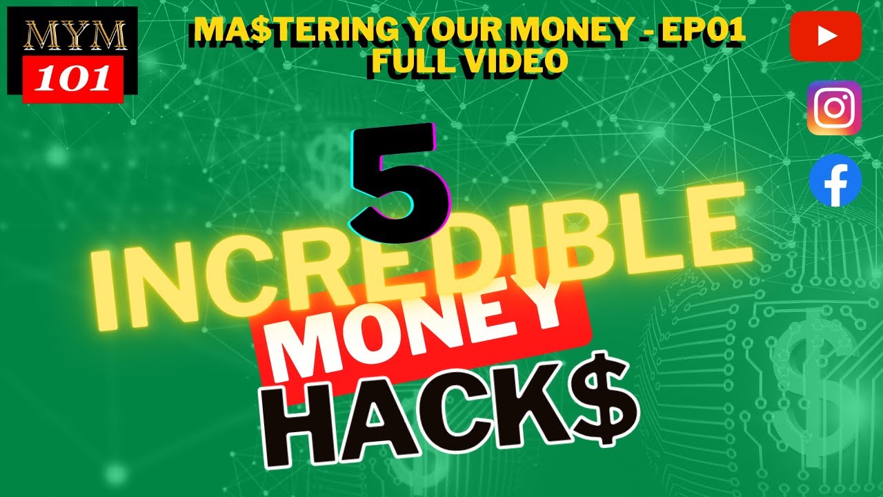 Mastering your money - 5 incredible hacks that will transform your ...