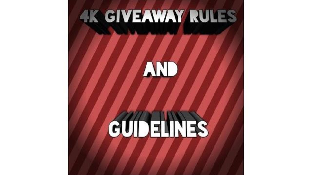 4K RULES GIVEAWAY AND GUIDELINES - YouTube
