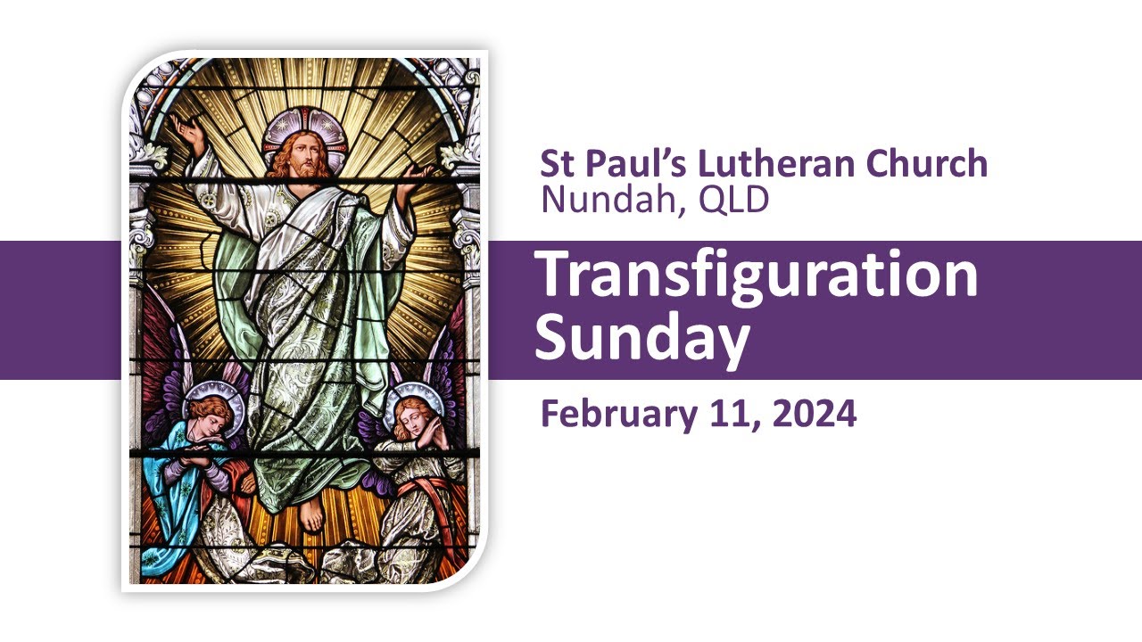 Worship Service – Transfiguration Sunday (11 February 2024) - St Paul's ...