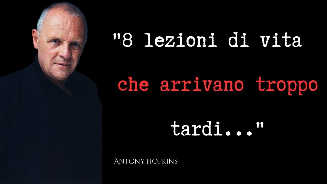 "8 lezioni di vita che scopri solo troppo tardi - Ispirato da Anthony ...