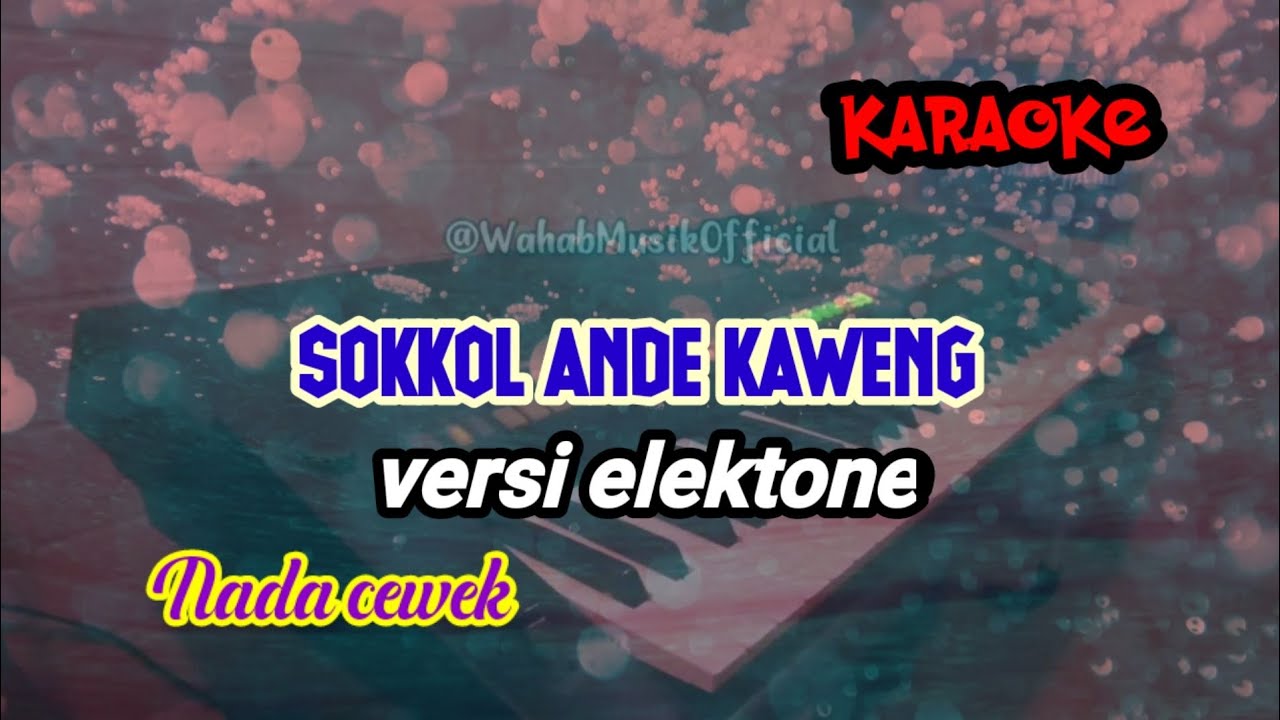 🔰 Karaoke sokkol ande kaweng versi elektone || Nada cewek - YouTube