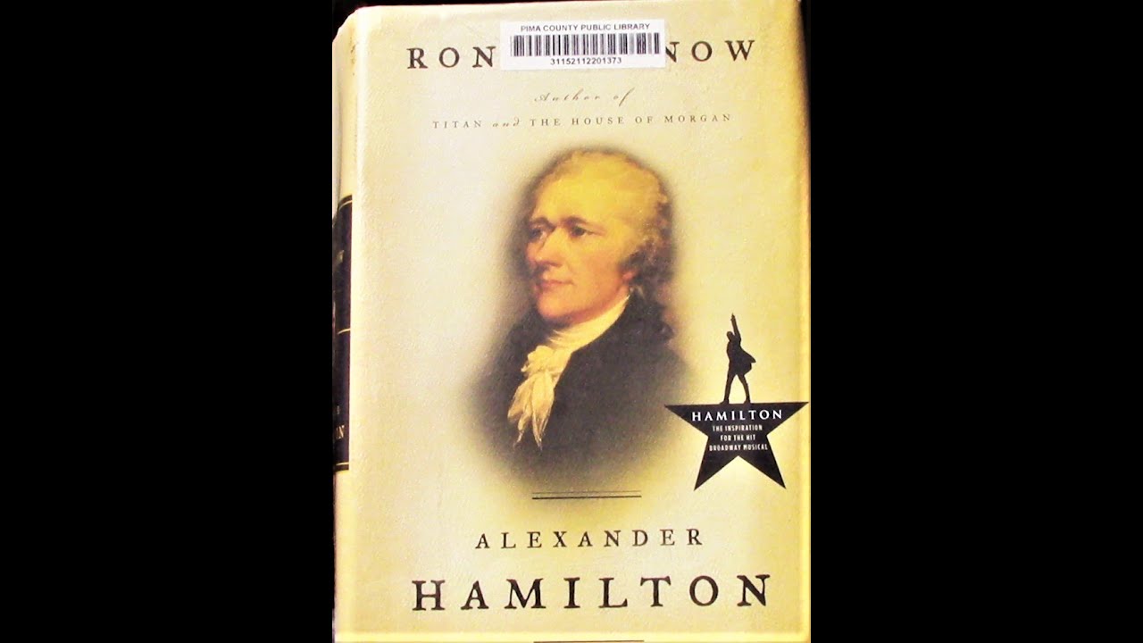 Alexander Hamilton by Ron Chernow - A Book Review - YouTube