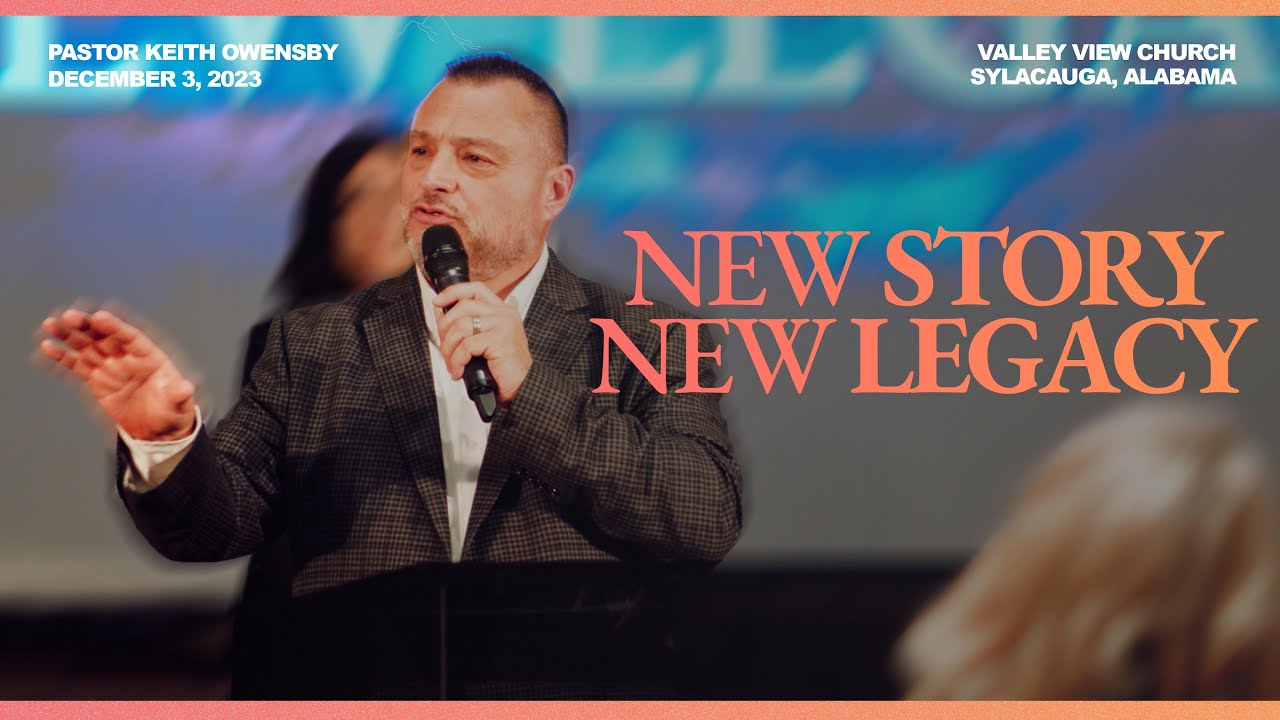 New Story New Legacy | Pastor Keith Owensby (Message) - YouTube