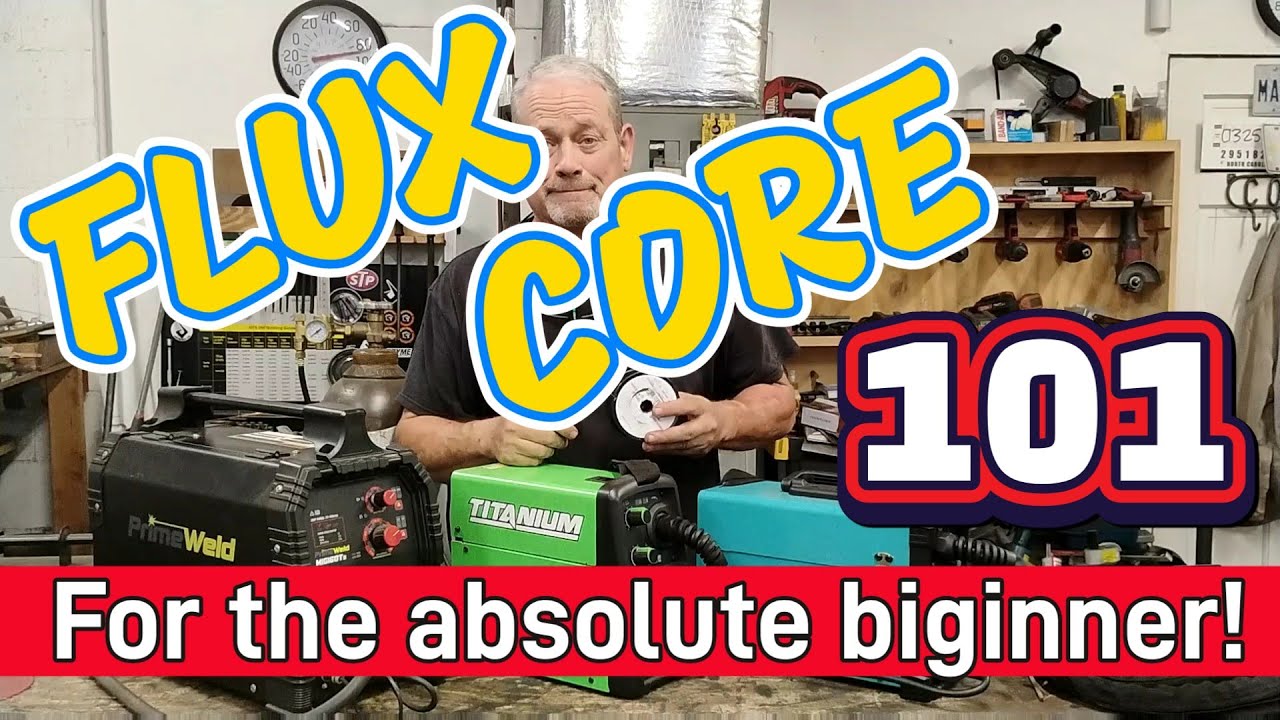Flux Core Welding for Absolute Beginners | Using the Titanium Easy Flux ...