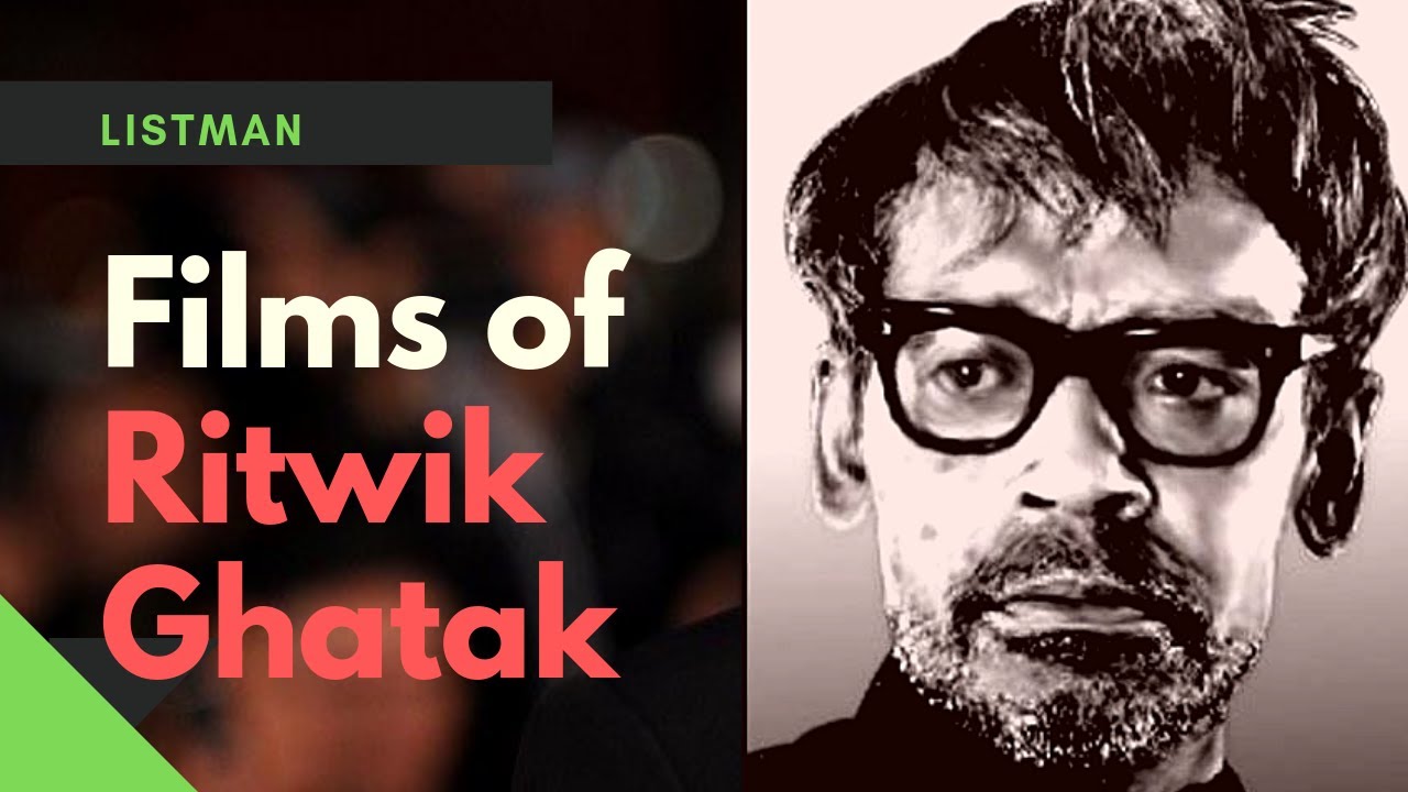 FILMS OF RITWIK GHATAK BY LISTMAN - YouTube