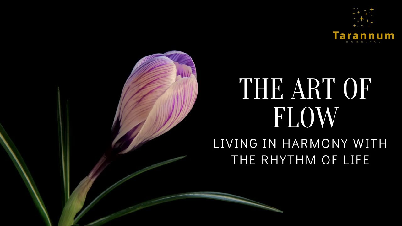 The Art of Flow: Living in Harmony with the Rhythm of Life! - YouTube