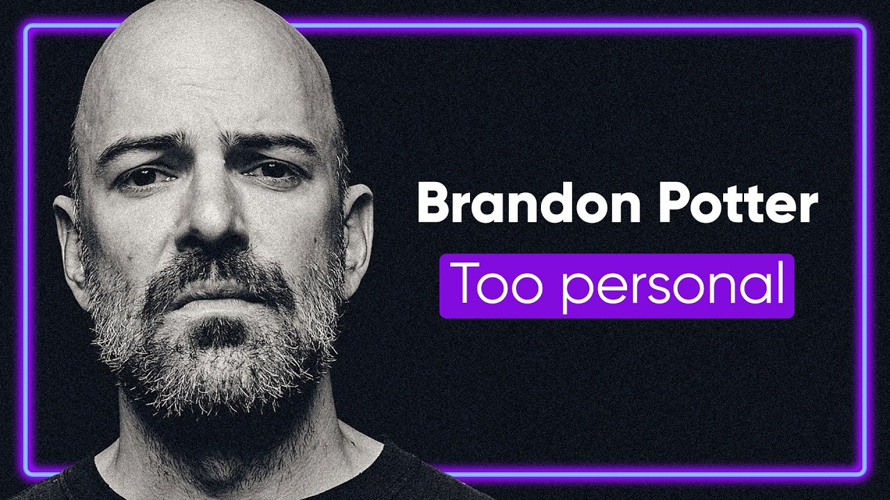 Brandon Potter: "You can't hate me more than I already hate myself ...