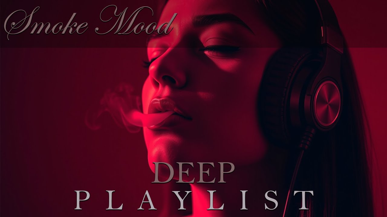 Smoke Mood — Just Relax | Deep House Mix 2026 • Chill / Night Vibes ...