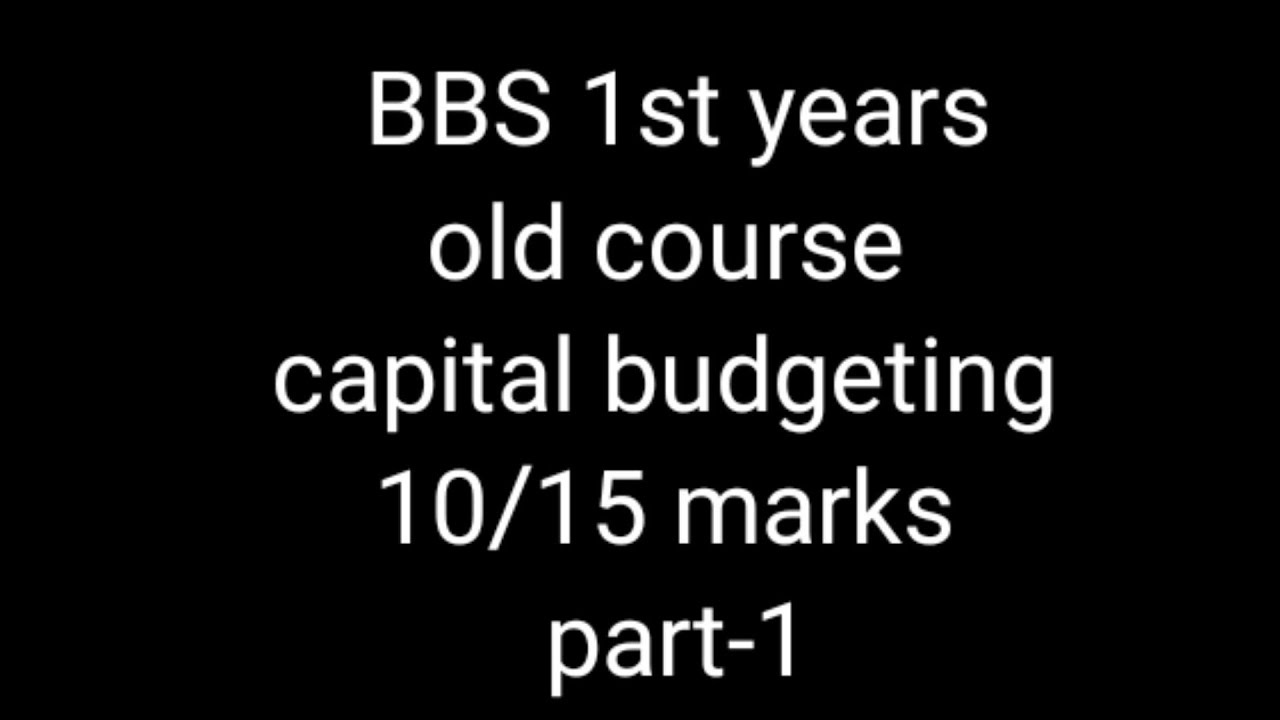 BBS 1st years// old course // account// capital budgeting// 15 marks ...
