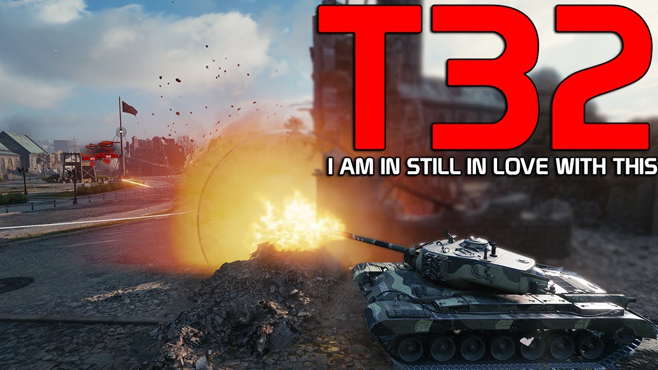 T32: Still loving this tank | World of Tanks - YouTube