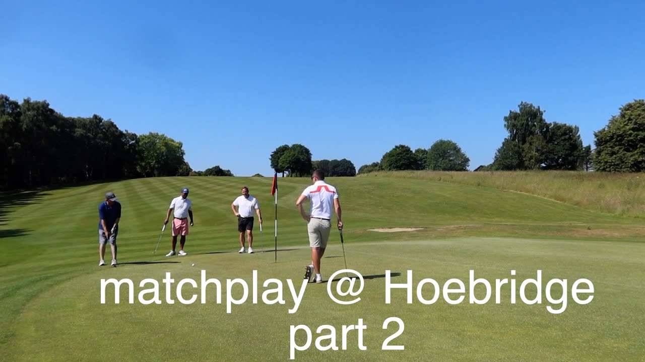 Hoebridge matchplay part 2 - YouTube