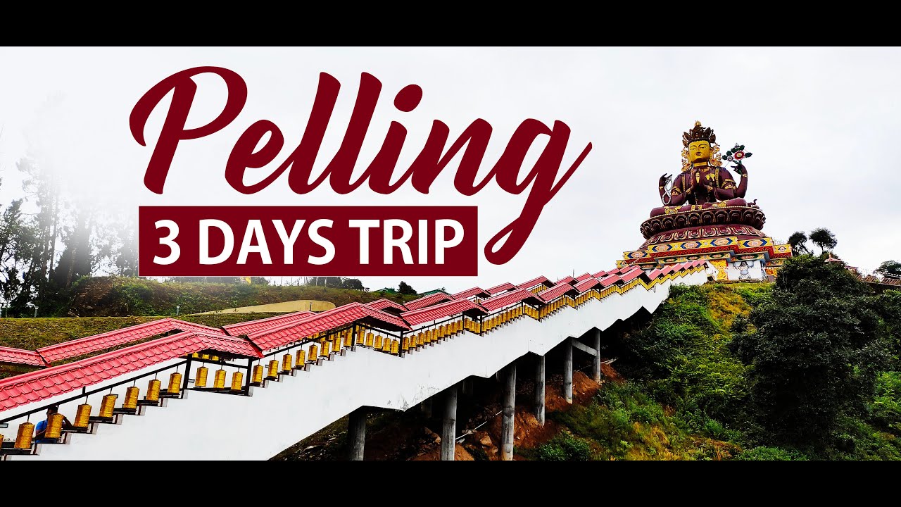 3 Days Tour plan of Pelling | Pelling 3 Days Trip | Travel Buff - YouTube