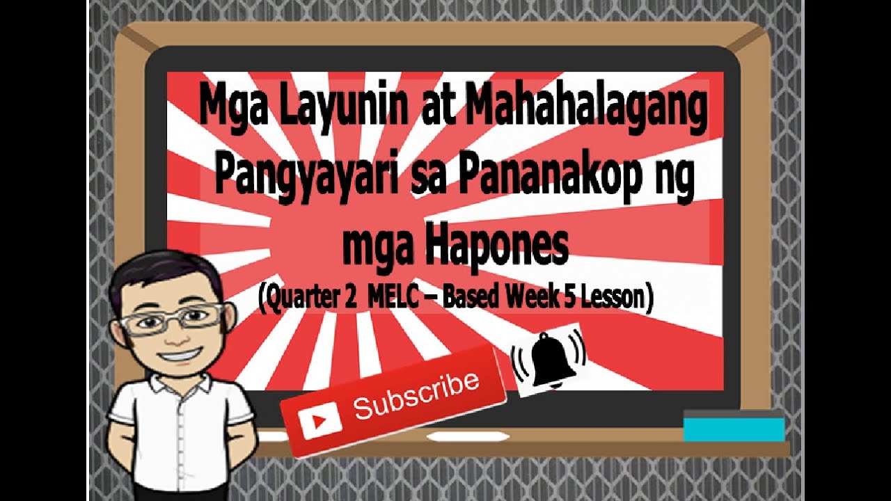AP6 QUARTER 2 WEEK 5 LESSON - Mga Layunin at Mahahalagang Pangyayari sa Pananakop ng mga Hapones ...