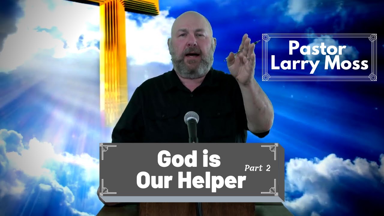 God Is Our Helper Part 2 | What The World Needs Is Jesus | Week #29 ...