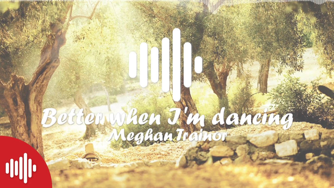 Meghan Trainor - Better When I'm Dancin' [LYRICS] - YouTube