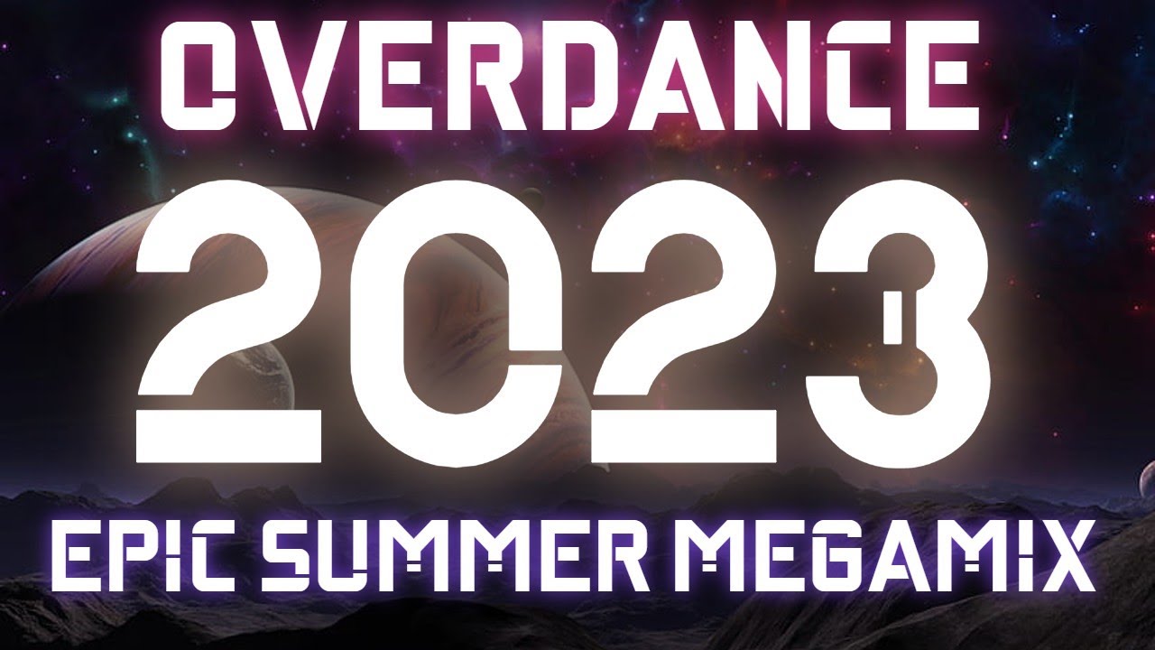 OVERDANCE - SUMMER 2023 MEGAMIX [90 SONGS!] - YouTube