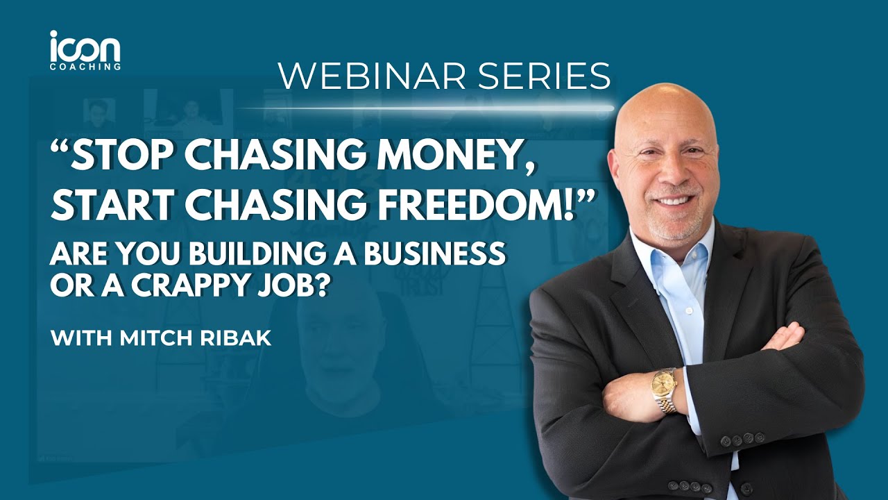 Stop Chasing Money, Start Chasing Freedom with Mitch Ribak (Webinar Recording) | Icon Coaching ...