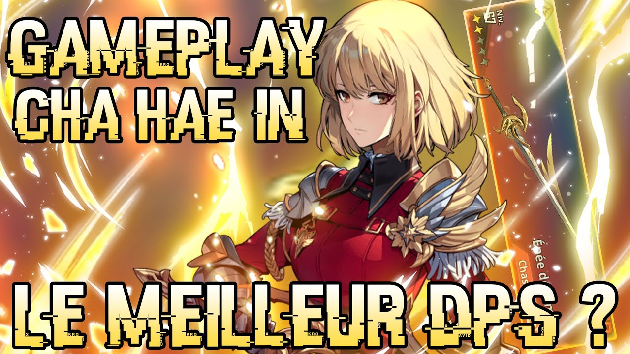CHA HAE IN LE MEILLEUR DPS LUMIERE SHOWCASE GAMEPLAY CHA HAE IN SOLO ...
