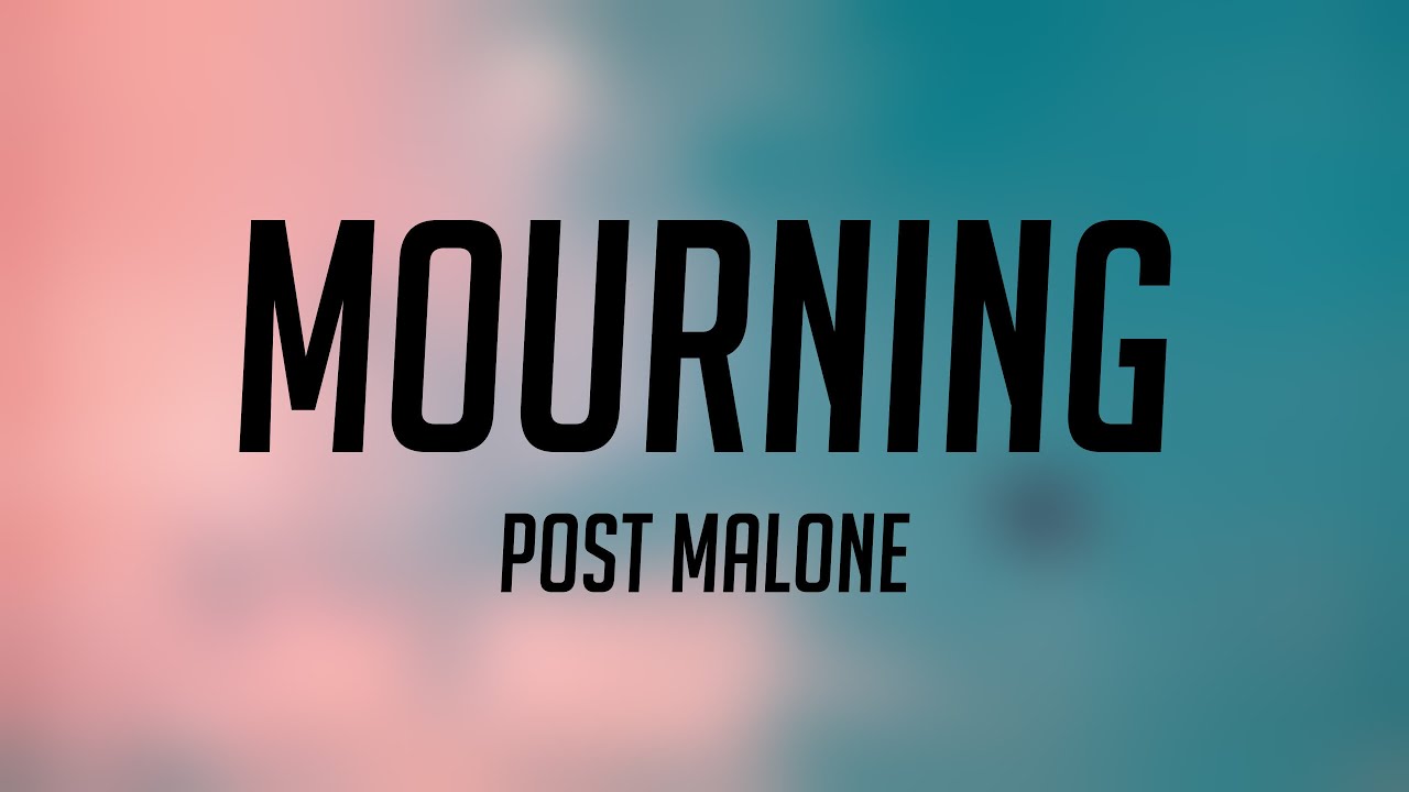 Mourning - Post Malone (Lyrics Video) 💯 - YouTube