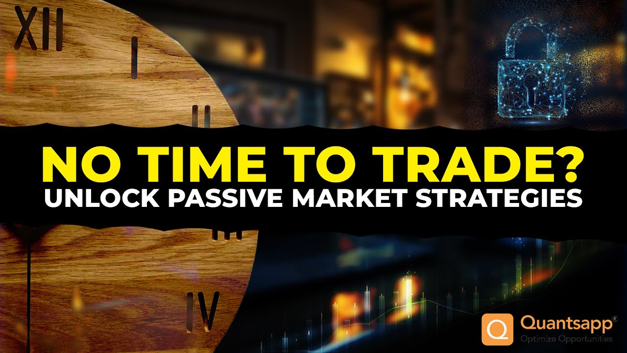 No Time to Trade? Unlock Passive Market Strategies - YouTube