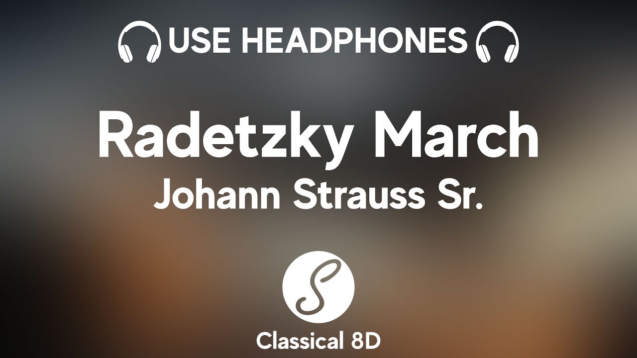 Johann Strauss Sr. - Radetzky March HD (8D Classical Music) | Classical ...