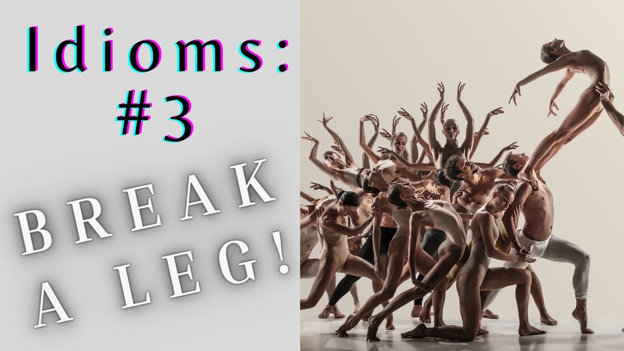 Idioms: #3, Break a Leg. - YouTube