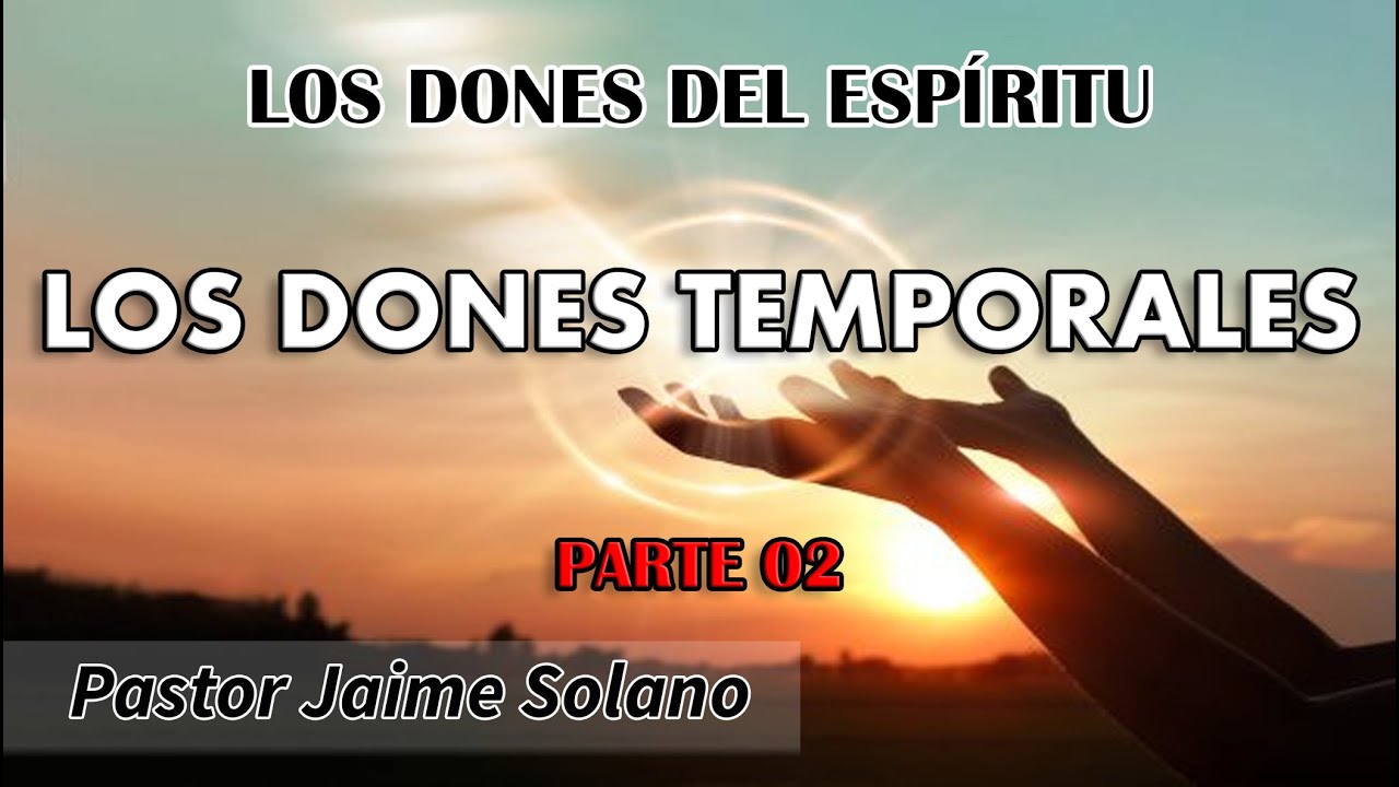 Los Dones Temporales (Parte02) / Pastor Jaime Solano / IBB - YouTube
