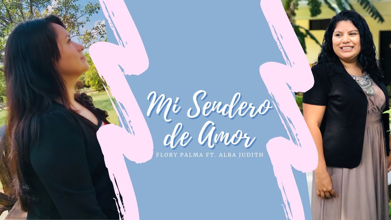 Mi Sendero de Amor - Flory Palma ft. Alba Judith - YouTube