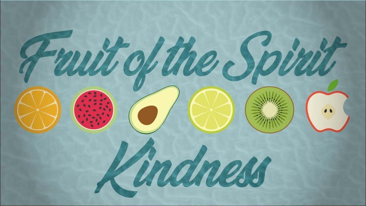 Fruit Of The Spirit Kindness YouTube Fruit Of The Spirit Kindness YouTube