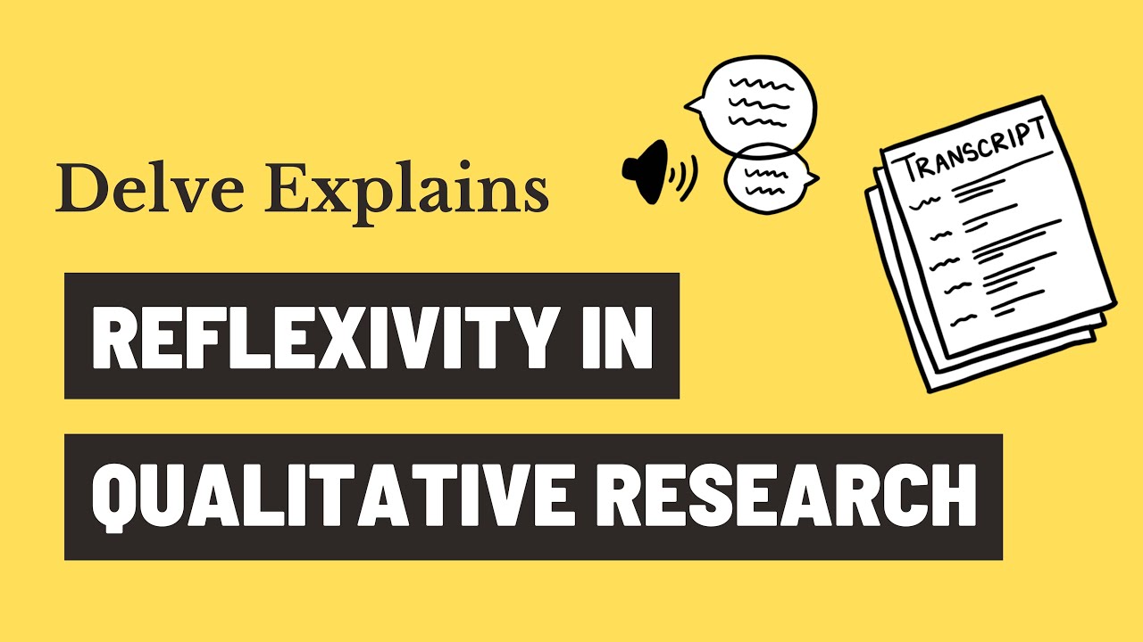 Reflexivity In Qualitative Research Delve YouTube