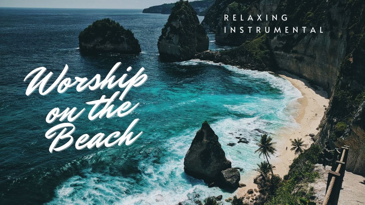 Worship on the Beach Relaxing Instrumental - YouTube