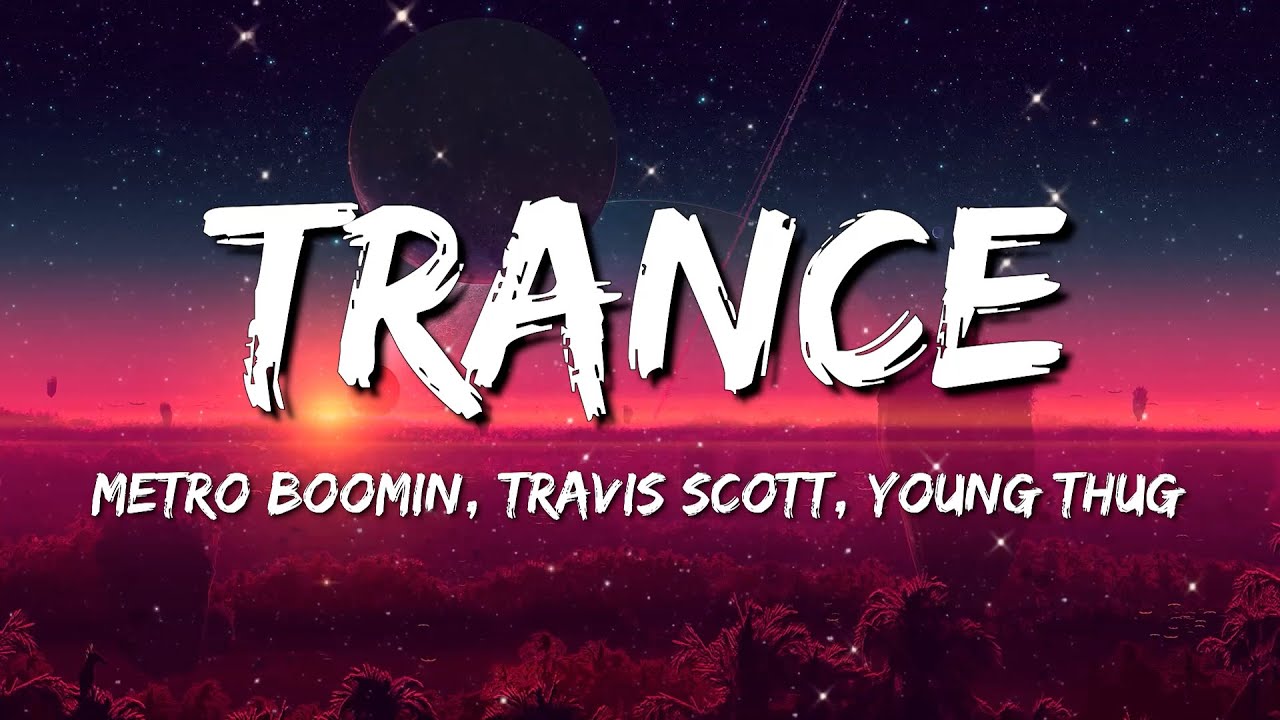 Metro Boomin' - Trance (Lyrics) - YouTube