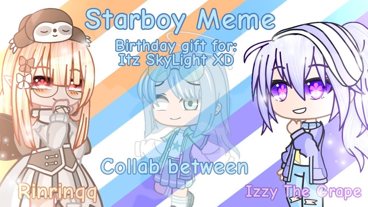Starboy meme | Collab with Rinrinqq | Birthday Gift for Itz SkyLight XD | Izzy The Grape - YouTube
