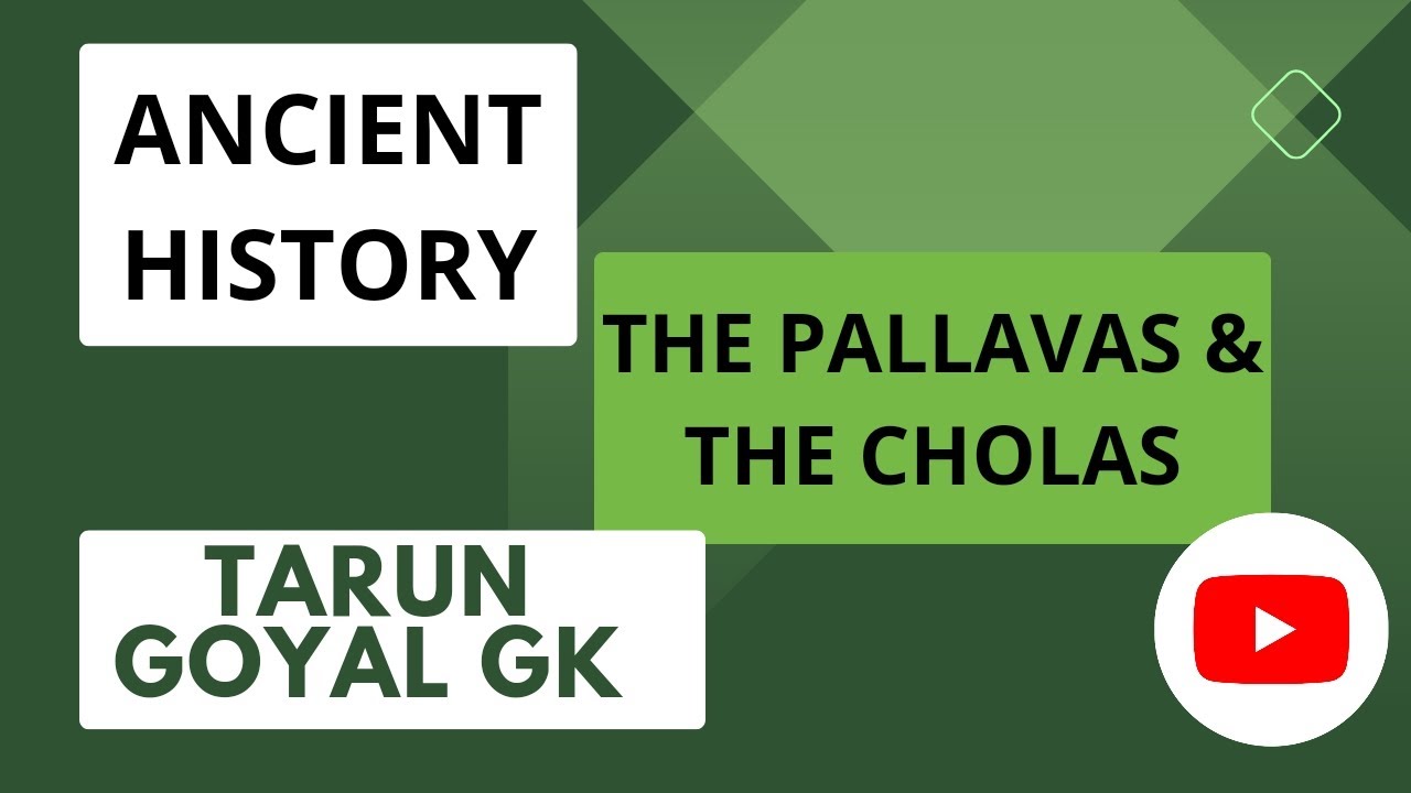 TARUN GOYAL GK (ANCIENT HISTORY, THE PALLAVAS & THE CHOLAS) - YouTube