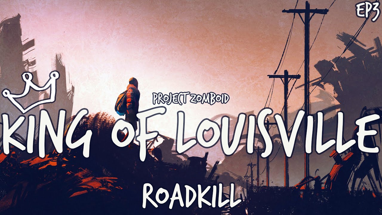 Project Zomboid King of Louisville - Roadkill // EP3 - YouTube