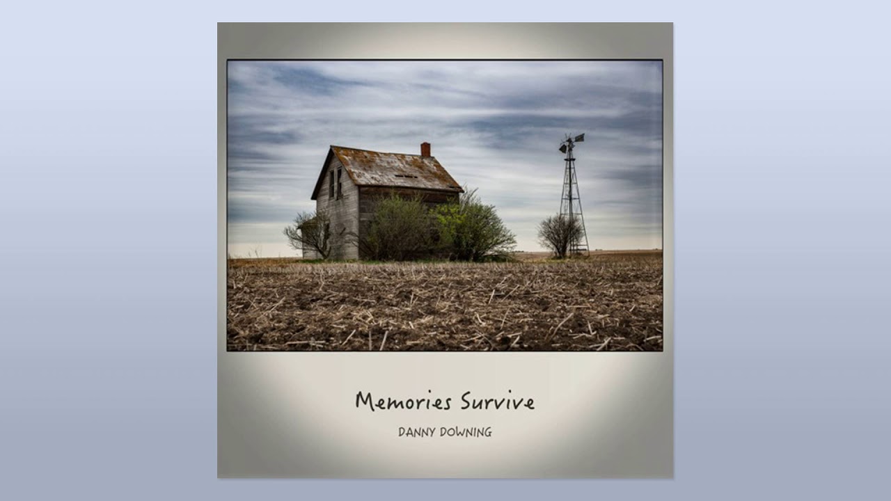 Danny Downing - Memories Survive - YouTube