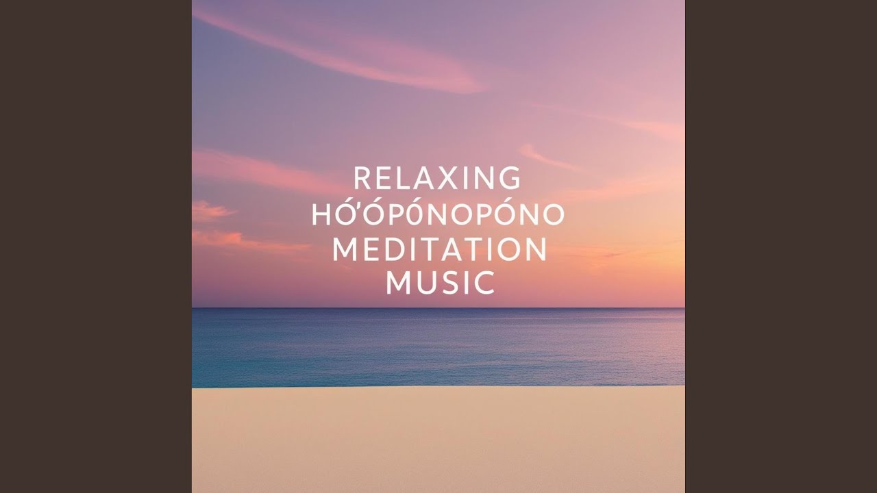 Relaxing Ho'oponopono Meditation Music Soothing Sounds - YouTube