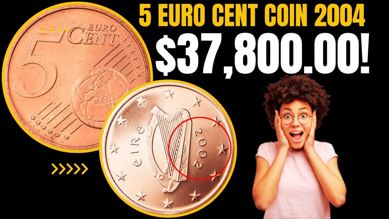 The Rare 2004 5 Euro Cent Coin High Value ! Is it Worth Up $37,800.00 ...