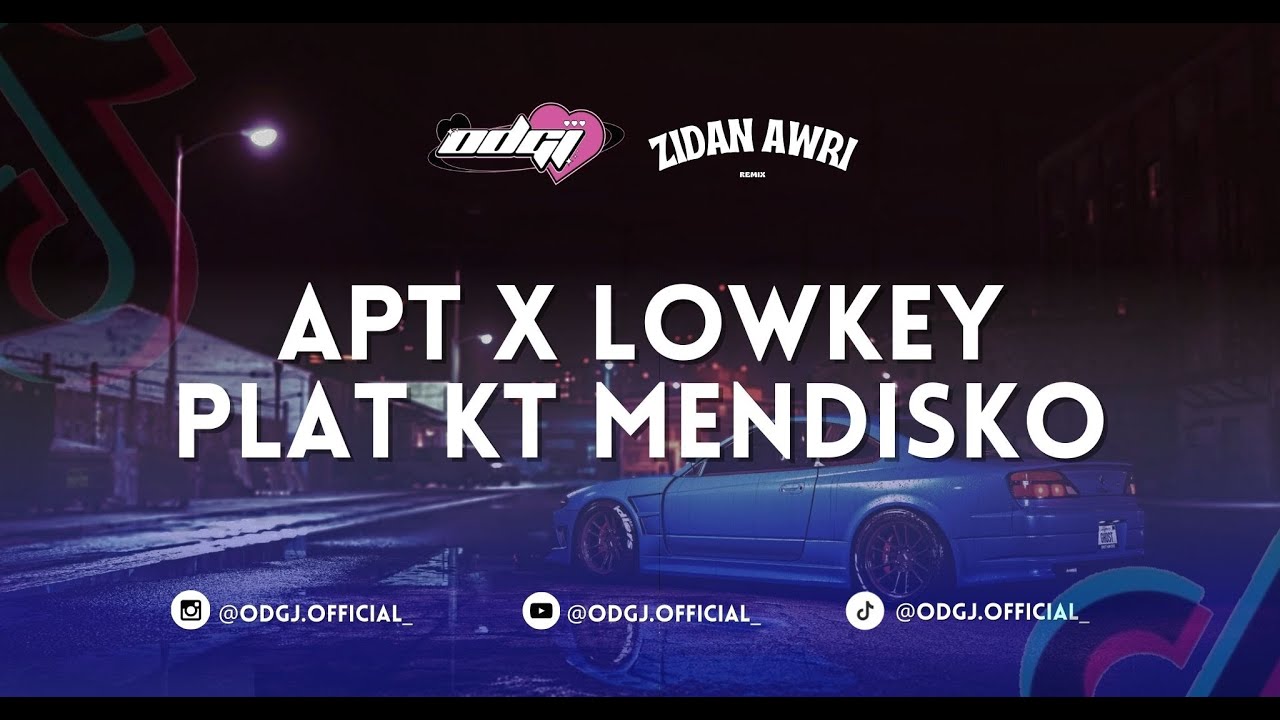 APT X LOWKEY PLAT KT MENDISKO SOUND MONTAGE TIKTOK VIRAL (ODGJ REMIX) - YouTube