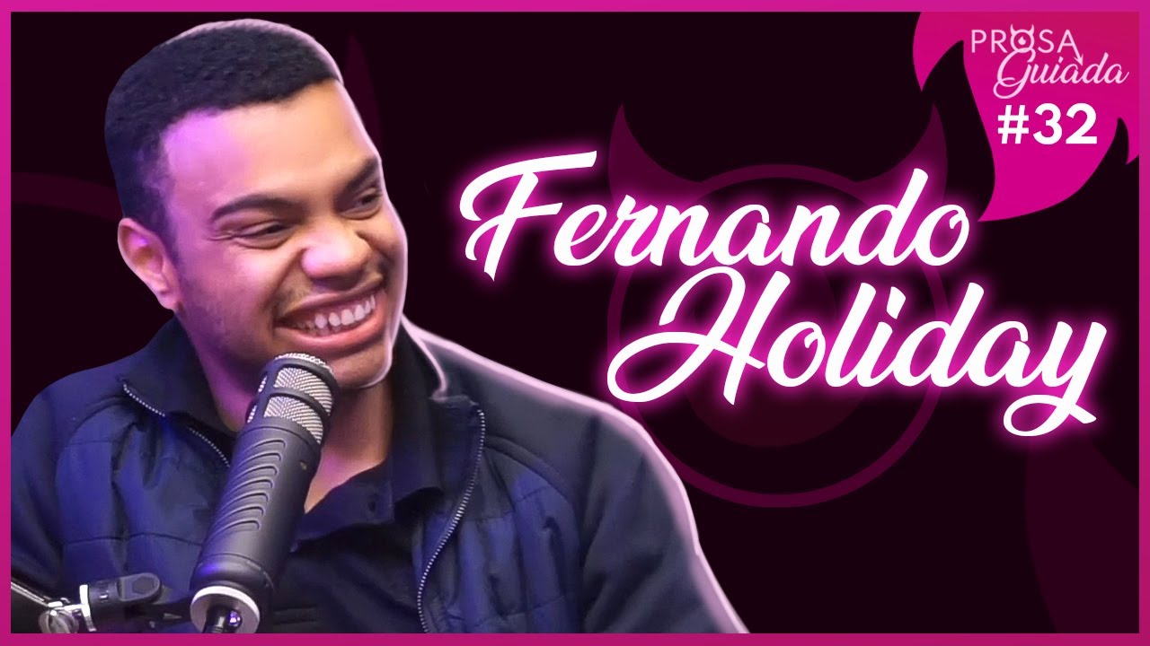 FERNANDO HOLIDAY - Prosa Guiada #32 - YouTube