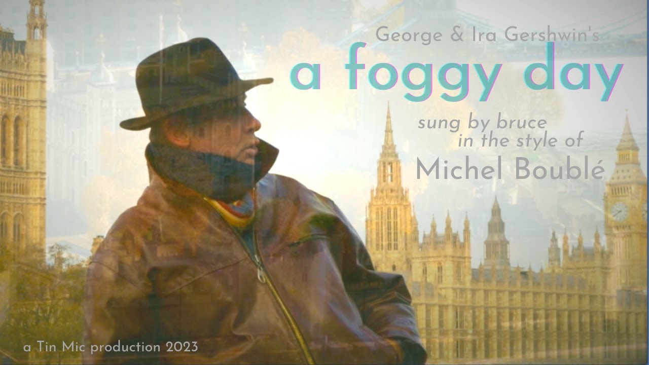 A FOGGY DAY (in London Town) sung by Bruce Strachan in the style of ...