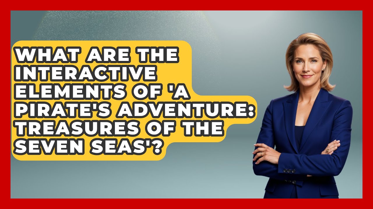 What Are the Interactive Elements of 'A Pirate's Adventure: Treasures ...