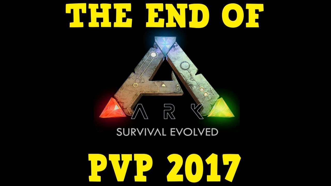 THE END OF ARK SURVIVAL PVP 2017 - YouTube