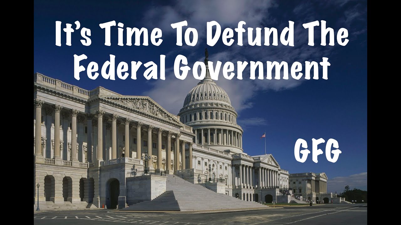It's Time To Defund The Federal Government - YouTube