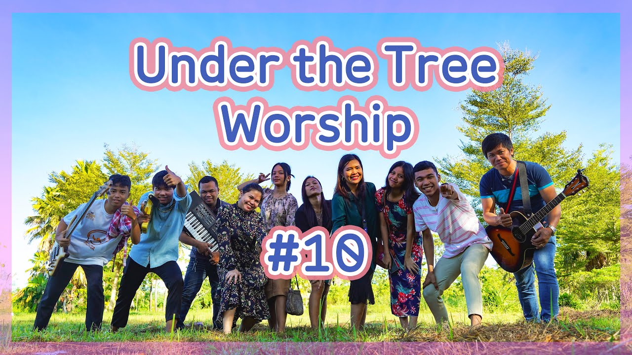 Under the Tree Worship #10/ TAYO NA SAMA-SAMA/ANG LAHAT AY MAGSASAYA ...
